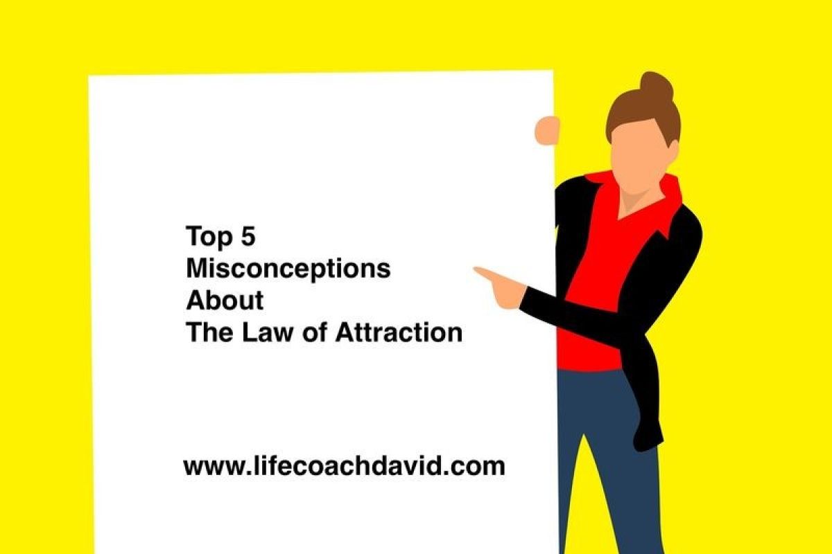 Top Five Misconceptions About The Law of Attraction | Life Coach David